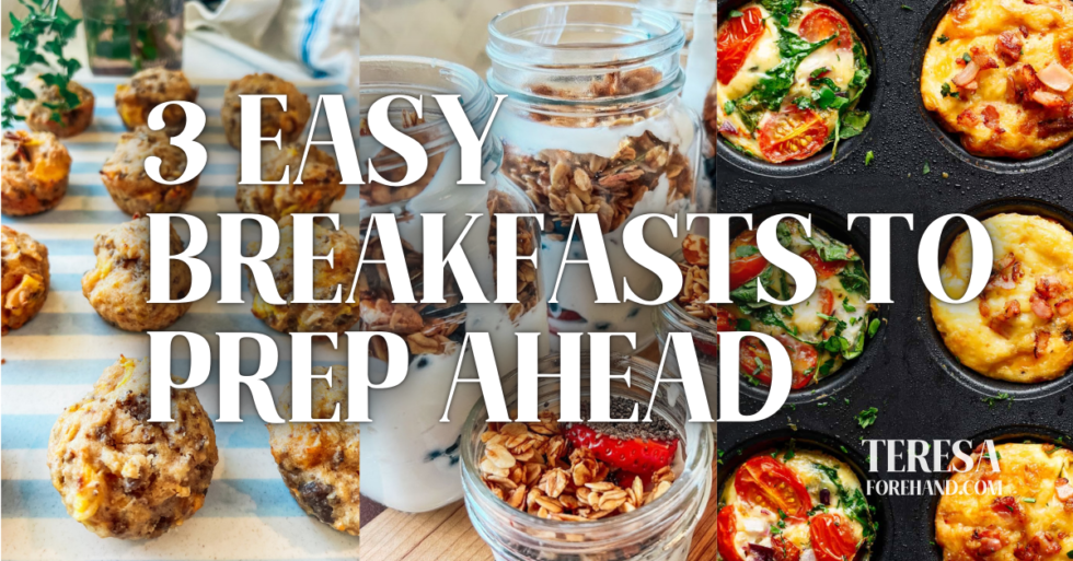 3 Easy Breakfasts to Prep Ahead | Teresa Forehand